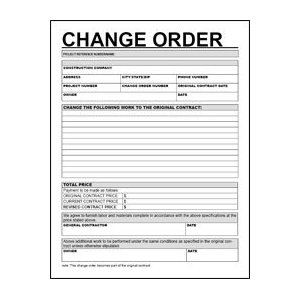 Change orders; written, approved and paid before you do them.